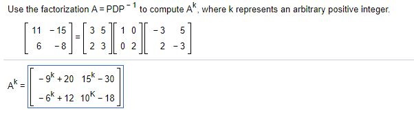 Solved Use the factorization A PDP- to compute Ak, where k | Chegg.com