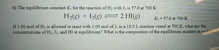 Solved 6) The equilibrium constant Kc for the reaction of H2 | Chegg.com