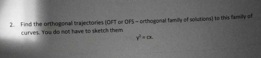 Solved Find the orthogonal trajectories (OFT or OFS - | Chegg.com