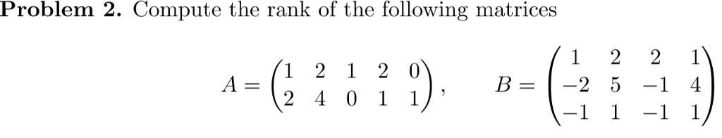 Solved Problem 2. Compute the rank of the following matrices | Chegg.com