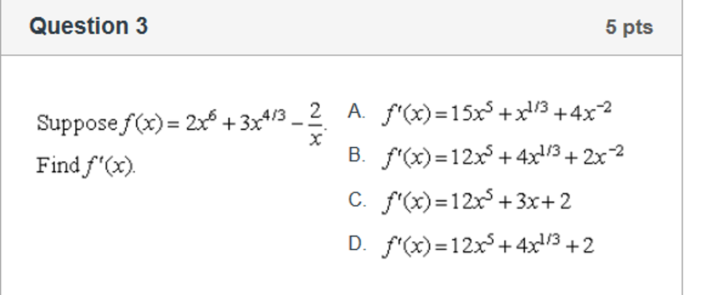 Solved Suppose f(x) = 2x^6 + 3x^4/3 - 2/x. Find f'(x) | Chegg.com Solved Suppose f(x) = 2x^6 + 3x^4/3 - 2/x. Find f'(x) | Chegg.com