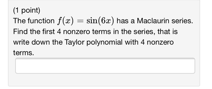 Solved The function f(x) = sin(6:r) has a Maclaurin series. | Chegg.com