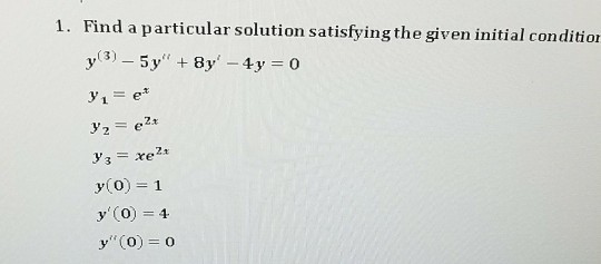 Solved Find a particular solution satisfying the given | Chegg.com