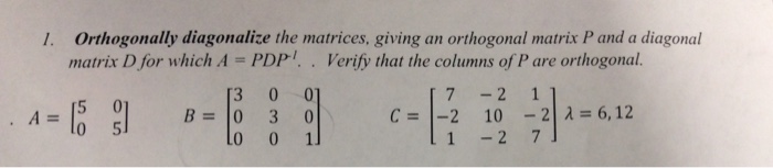 Solved Orthogonally diagonalizable the matrices, giving an | Chegg.com