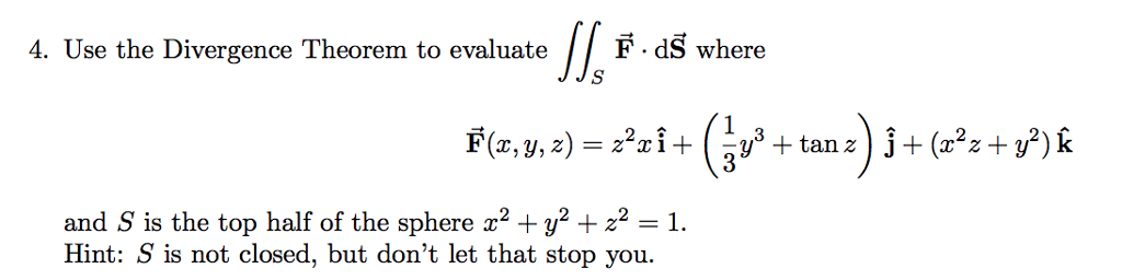 Solved 4. Use the Divergence Theorem to evaluate F ds where | Chegg.com
