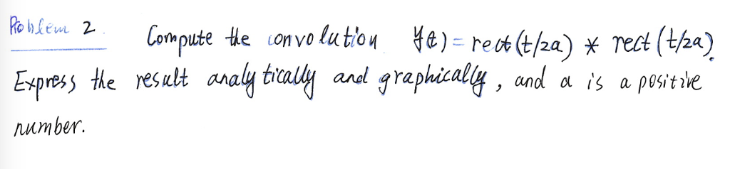 Solved Compute the convolution y(t) = rect(t/2a) * | Chegg.com