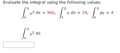 Solved Evaluate the integral using the following values. | Chegg.com