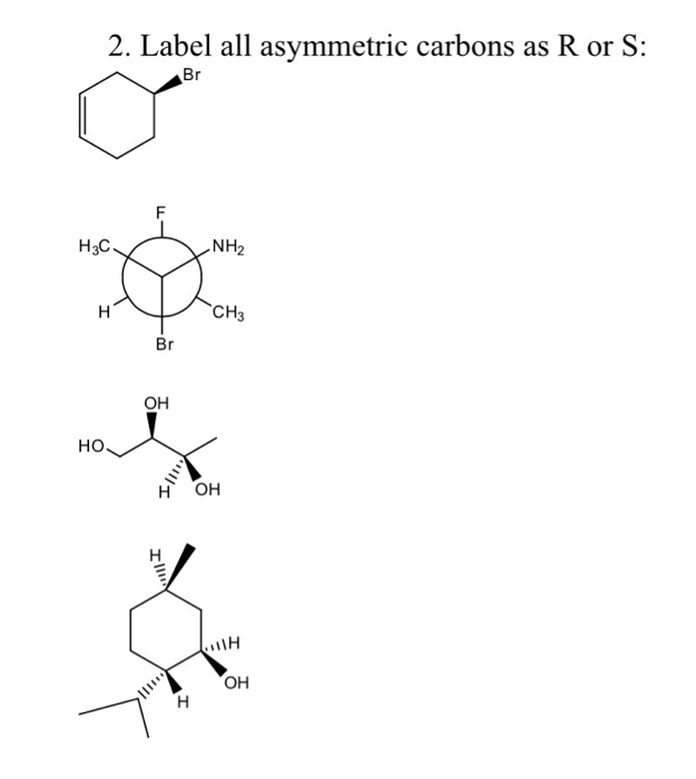 Solved 2. Label all asymmetric carbons as R or S: | Chegg.com