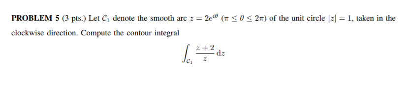 Solved PROBLEM 5 (3 pts.) Let Ci denote the smooth arc z = | Chegg.com