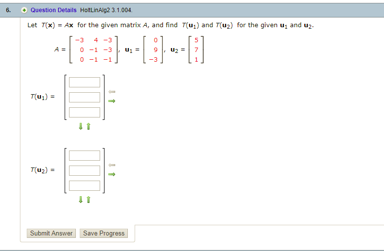 Solved 6. Question Details HoltLinAlg2 3.1.004 Let T(x) = Ax | Chegg.com