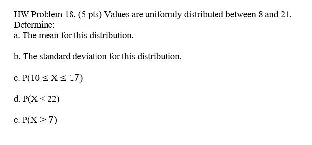 Solved Values are uniformly distributed between 8 and 21. | Chegg.com