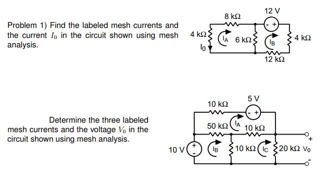 Solved 12 V Problem 1) Find the labeled mesh currents and | Chegg.com
