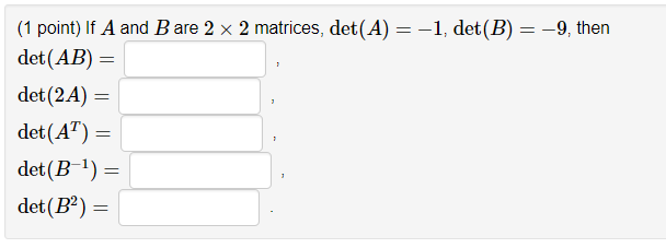 Solved If A and B are 2 times 2 matrices, det(A) = -1, | Chegg.com