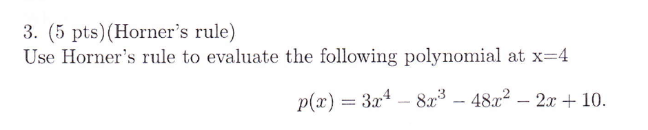 Solved 3. (5 pts)(Horner's rule) Use Horner's rule to | Chegg.com