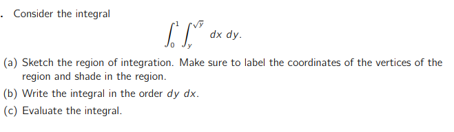 Solved Consider the integral 1 dx dy. (a) Sketch the region | Chegg.com