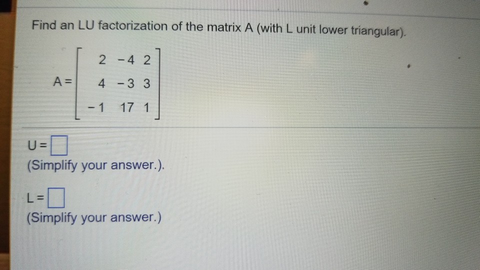 Solved Find An Lu Factorization Of The Matrix A With L Unit