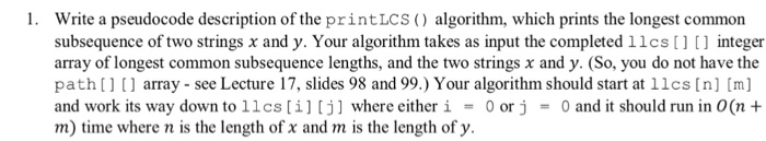 Solved Write a pseudocode description of the printLCS() | Chegg.com