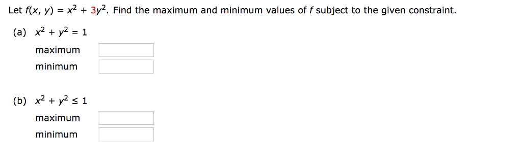 Solved Let f(x, y) = x2 + 3y2. Find the maximum and minimum | Chegg.com