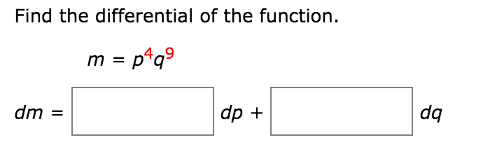 Solved Find the differential of the function. m=p^4q^9 | Chegg.com