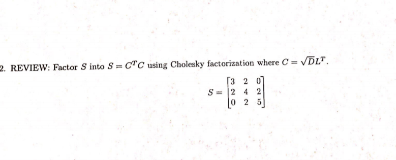 Solved Factor S into S = C^T C using Cholesky factorization | Chegg.com