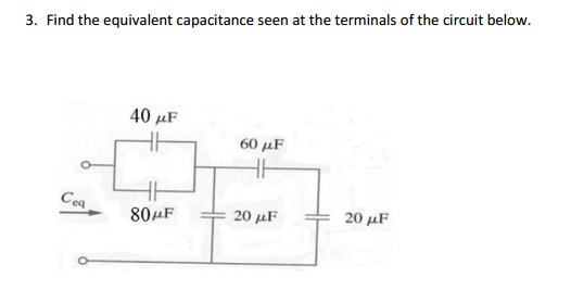 Solved 3. Find the equivalent capacitance seen at the | Chegg.com