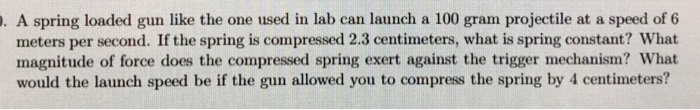 Solved . A spring loaded gun like the one used in lab can | Chegg.com