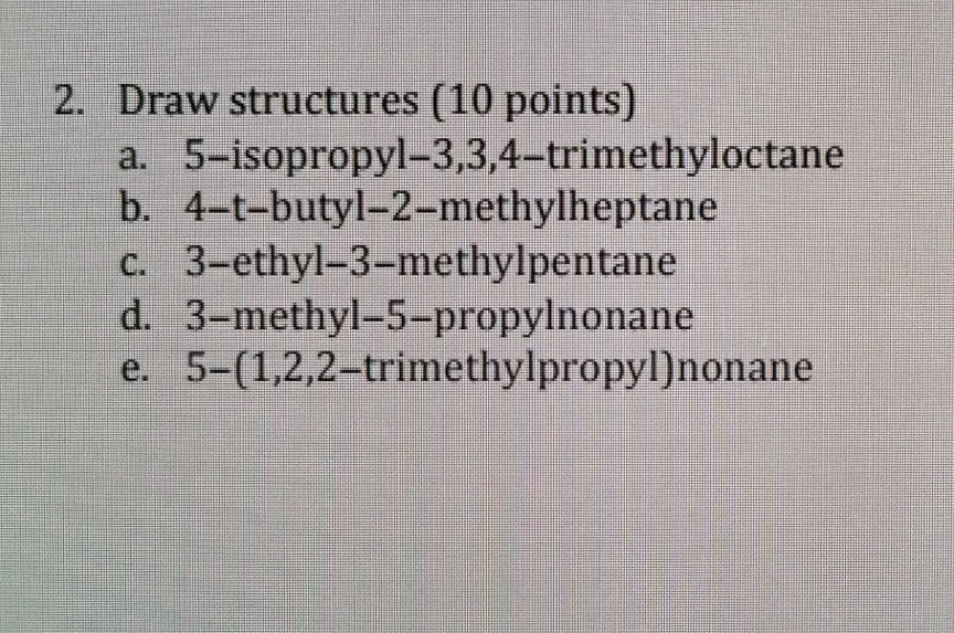 Solved Draw structures: a. 5-isopropyl-3,3,4-trimethyloctane | Chegg.com