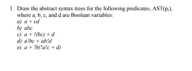 Solved Draw the abstract syntax trees for the following | Chegg.com