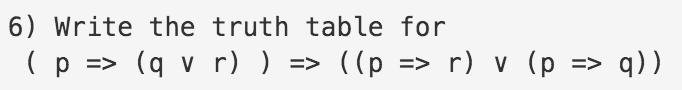 Solved Write the truth table for ( p => (qvr)) => ((p=>r) v | Chegg.com