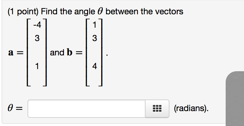 Solved Find the angle theta between the vectors a = [-4 3 | Chegg.com