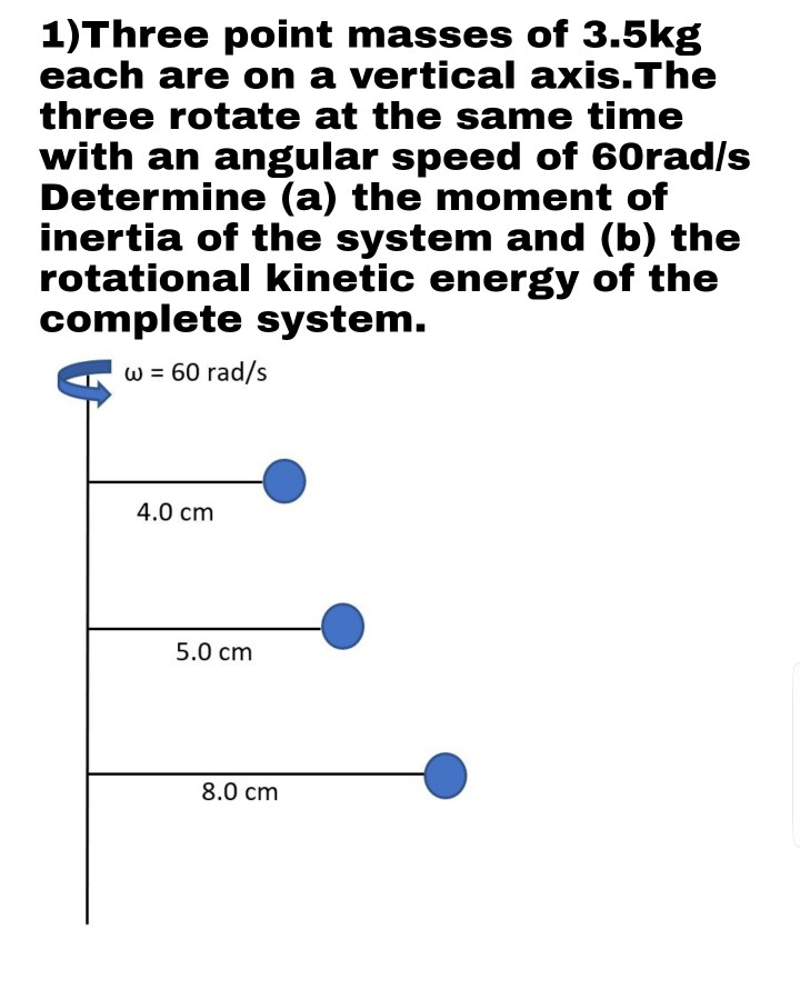 Solved 1)Three point masses of 3.5kg each are on a vertical | Chegg.com