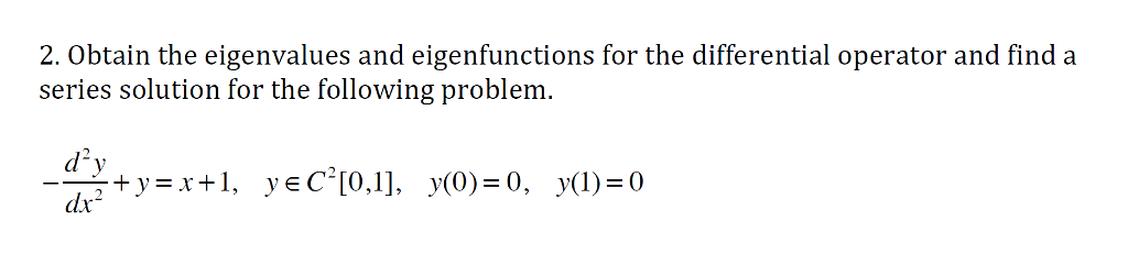 Solved Obtain the eigenvalues and eigenfunctions for the | Chegg.com