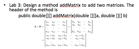 Solved •Lab 3: Design a method addMatrix to add two | Chegg.com