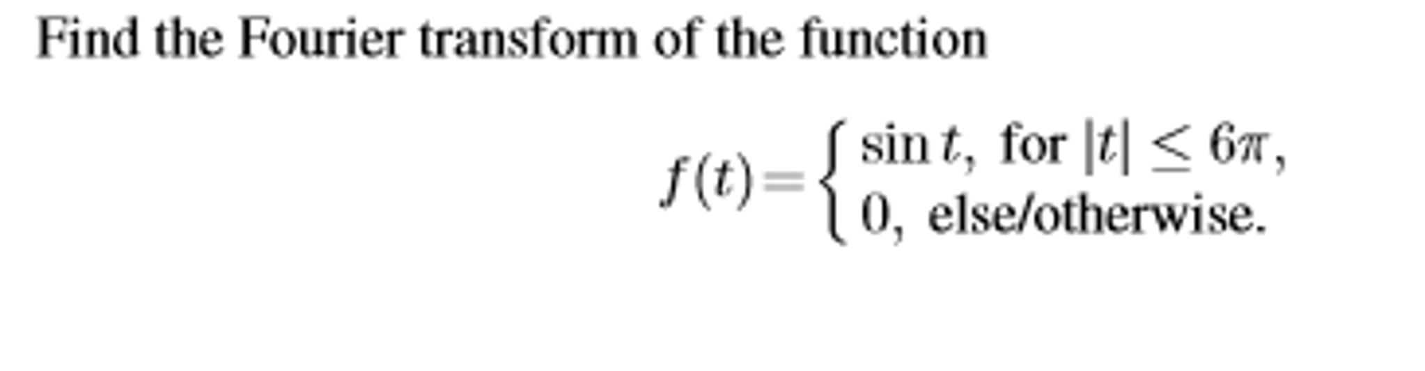 Solved Find the Fourier transform of the function f(t) = | Chegg.com