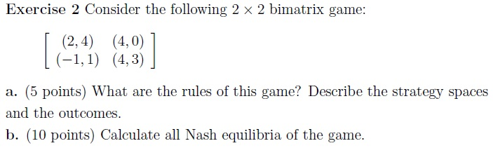 Exercise 2 Consider the following 2 × 2 bimatrix | Chegg.com