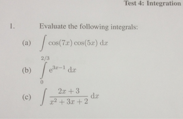 Solved Evaluate the following integrals: (a) integral | Chegg.com
