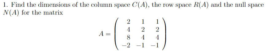 Solved 1. Find the dimensions of the column space C(A), the | Chegg.com