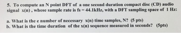 Solved To compute an N point DFT of a one second duration | Chegg.com