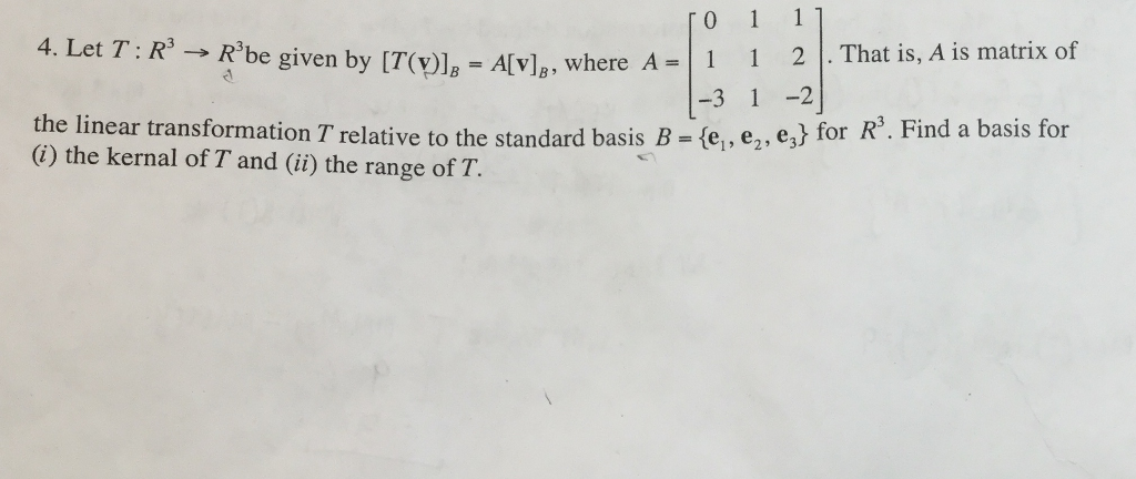 Solved Let T: R^3 rightarrow R^3 be given by [T(v)]_B = | Chegg.com