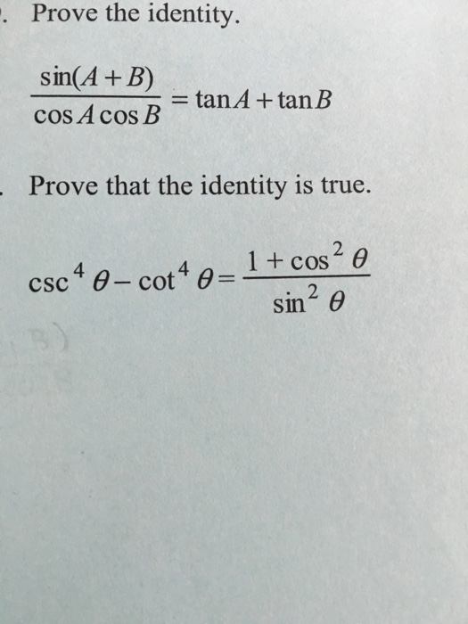 Solved Prove the identity. sin(A+B)/cos A cos B = tan A+ | Chegg.com