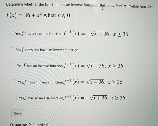 Solved Determine whether the function has an inverse | Chegg.com