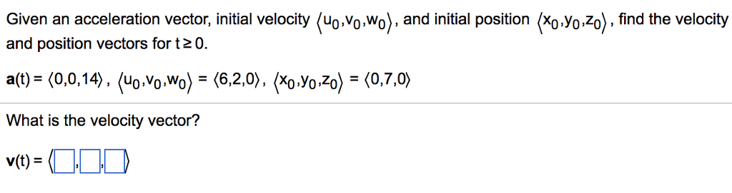 Solved Given an acceleration vector, initial velocity | Chegg.com