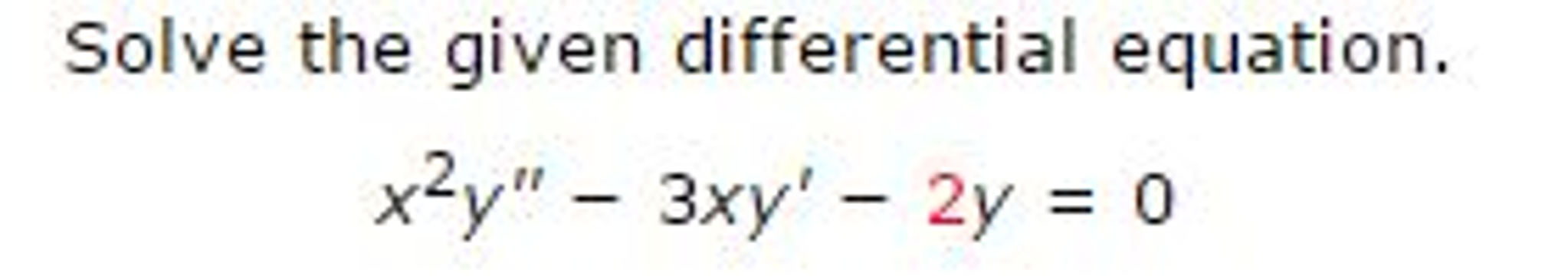 Solved Solve the given differential equation. X^2y" - 3xy'- | Chegg.com