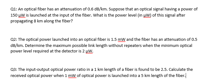Solved An optical fiber has an attenuation of 0.6 dB/km. | Chegg.com