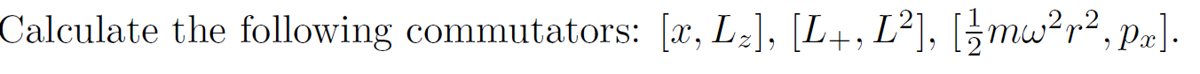 Solved Calculate the following commutators: [x,L_z], | Chegg.com