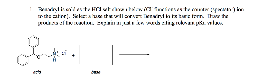Solved 1. Benadryl is sold as the HCI salt shown below (CI | Chegg.com