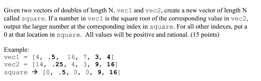 Solved Given two vectors of doubles of length N, vecl and | Chegg.com