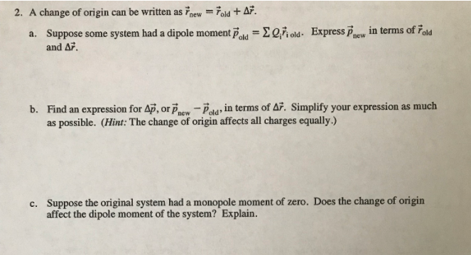 Solved 2. A change of origin can be written as rnew-rout Δ. | Chegg.com