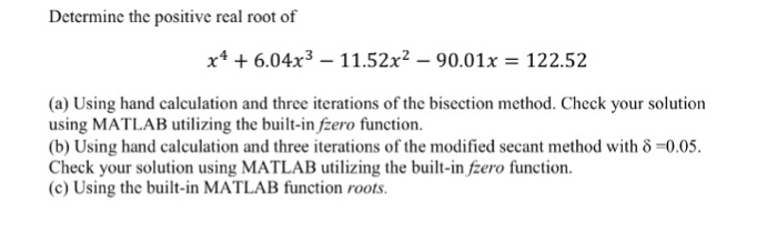 Solved Determine The Positive Real Root Of X 4 6 04x 3