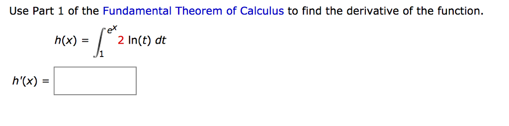 Solved Use Part 1 Of The Fundamental Theorem Of Calculus To